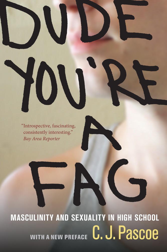 Dude, You're a Fag by C. J. Pascoe - Paper - University of California Press