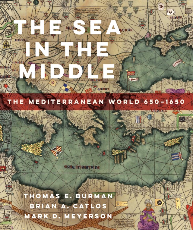 The Sea in the Middle by Thomas Burman, Thomas Burman, Brian Catlos ...