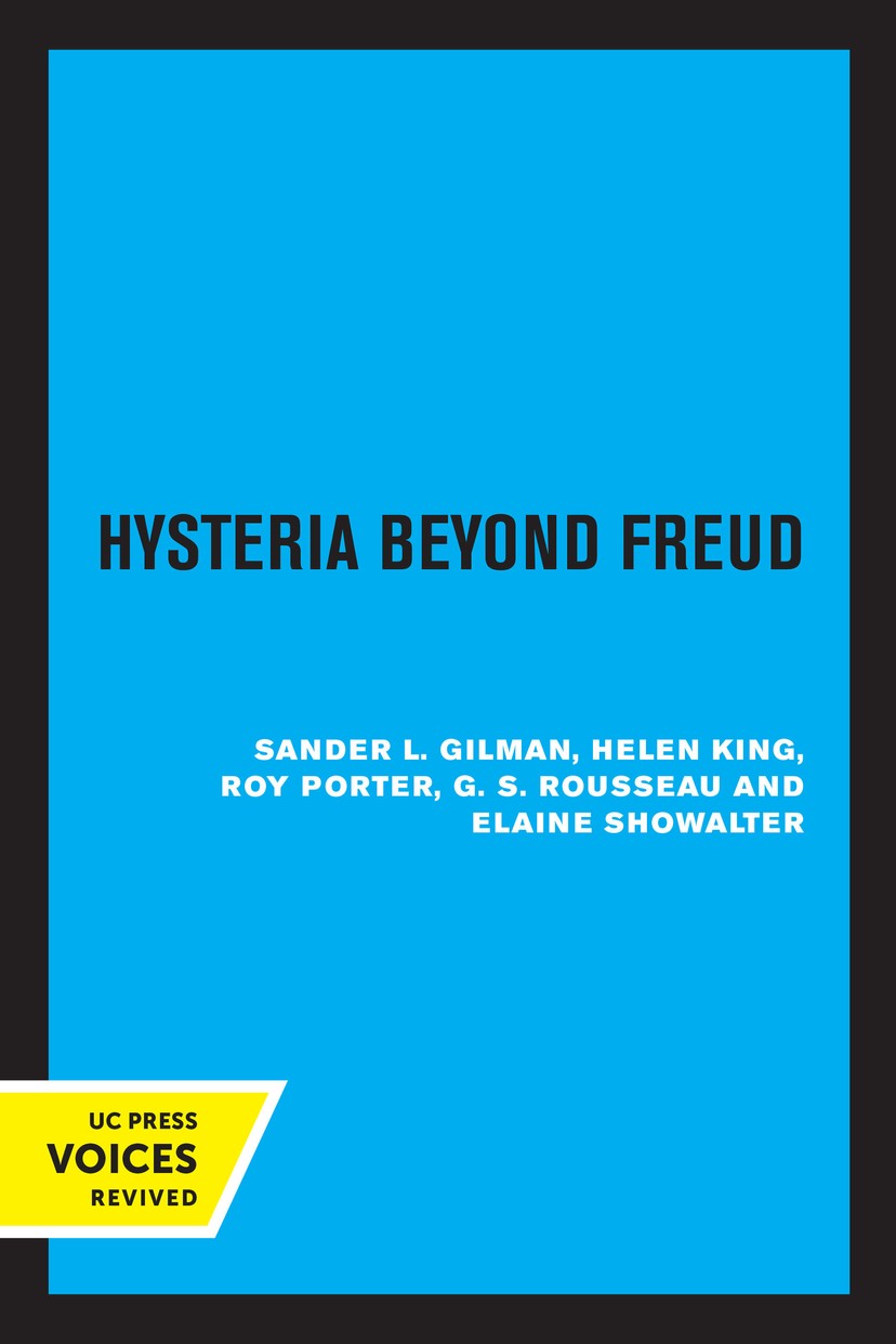 Hysteria Beyond Freud by Sander L. Gilman, Helen King, Roy Porter, G. S ...