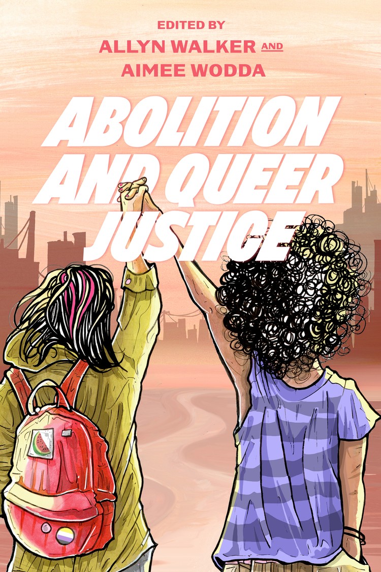 Abolition and Queer Justice by Allyn Walker, Aimee Wodda - Paper ...